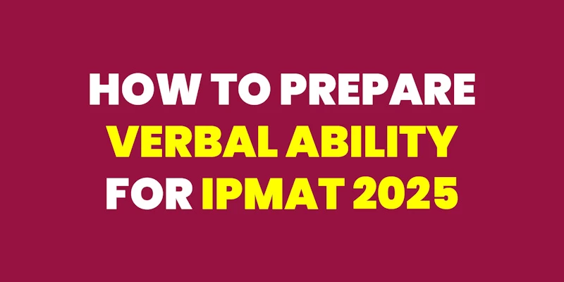 Mastering IPMAT Verbal Ability: Preparation Tips for IPMAT 2025