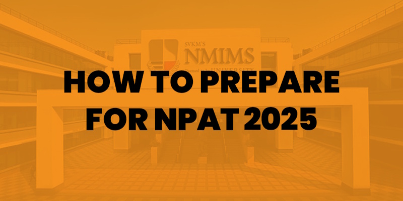 NPAT 2025: Exam Preparation Guide, Syllabus, Eligibility & Tips to Prepare
